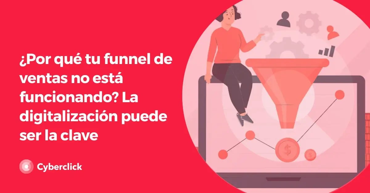 ¿Por qué tu funnel de ventas no está funcionando? La digitalización puede ser la clave